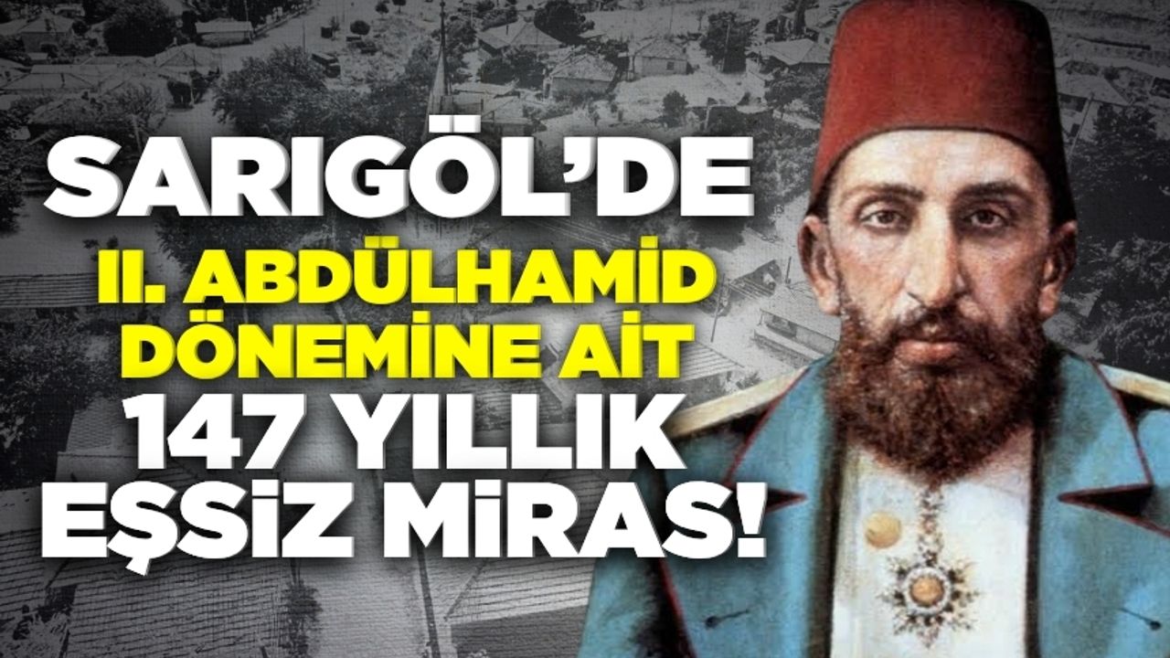 Manisa’da 2. Abdülhamid dönemine ait 147 yıllık eşsiz miras! - Manisa Aktif Haber - Sarıgöl ...