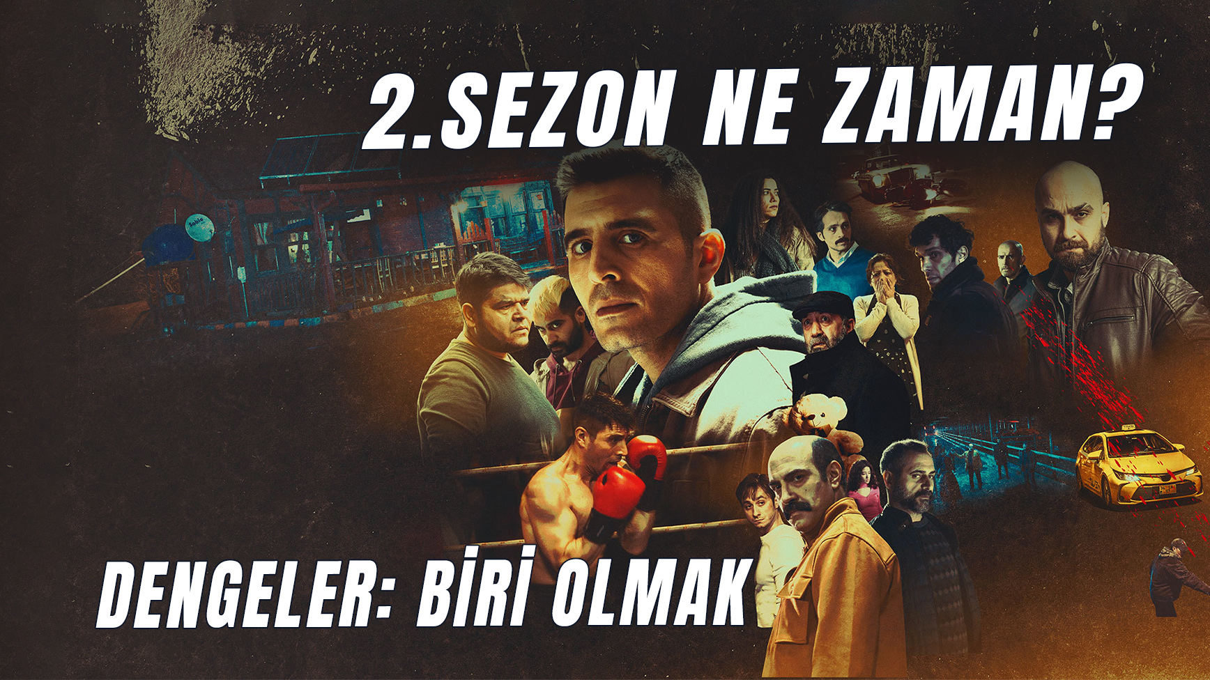 Dengeler 2.Sezon Ne Zaman? Hangi Kanalda? Dengeler Dizi Konusu ve ...